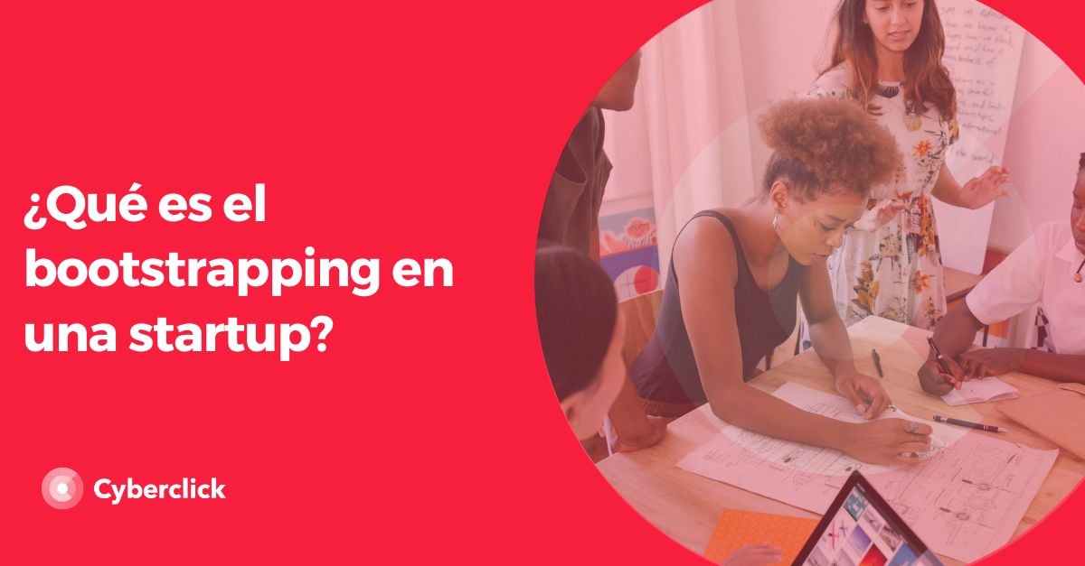 ¿Qué es el bootstrapping en una startup?